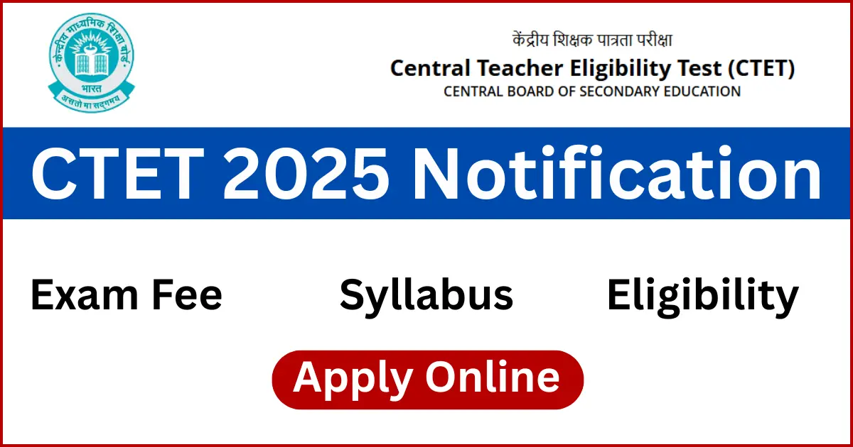 CTET 2025 Notification, Apply Online, Eligibility, Fee, Last Date